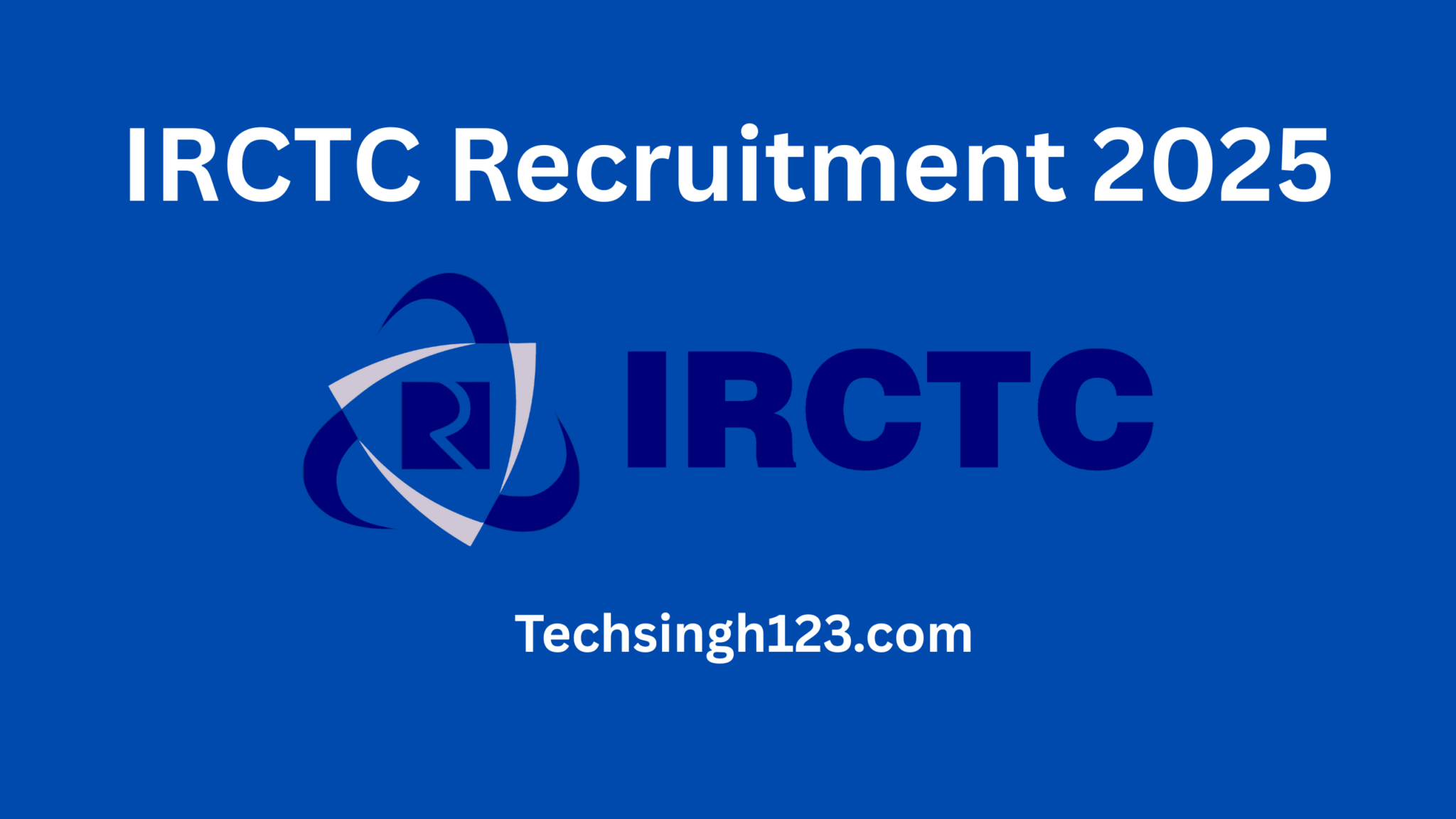 IRCTC Recruitment 2025: Important Dates and Application Process