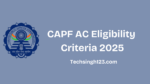 CAPF AC Eligibility Criteria 2025: Age Limit, Education, and Other Requirement