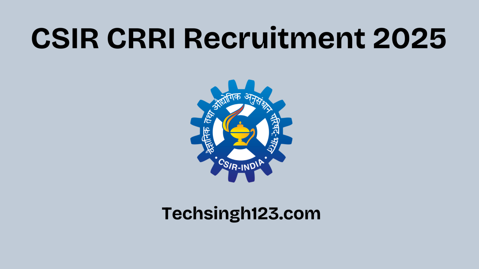 CSIR CRRI Recruitment 2025: Important Dates and Application Process