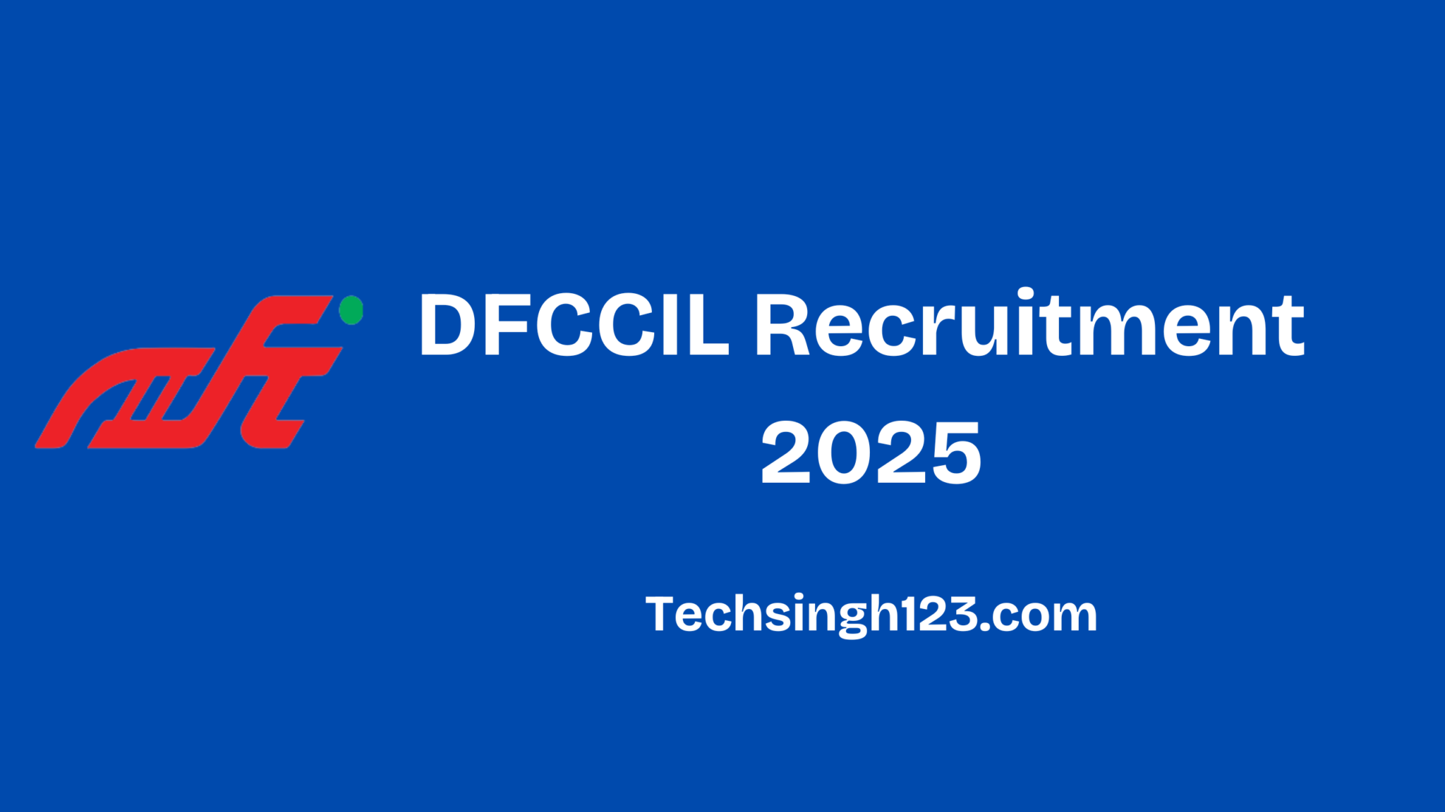 DFCCIL Recruitment 2025: Number of Post, Important Dates, and ...
