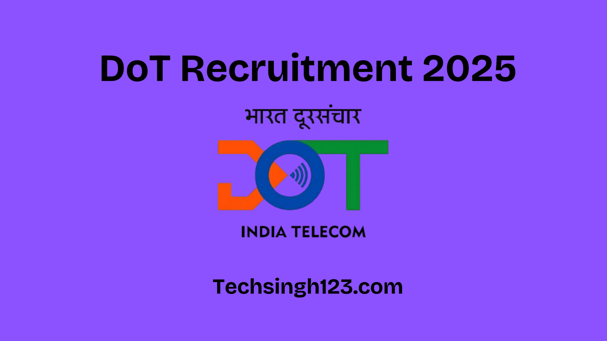 DoT Recruitment 2025: Important Dates and Application Process