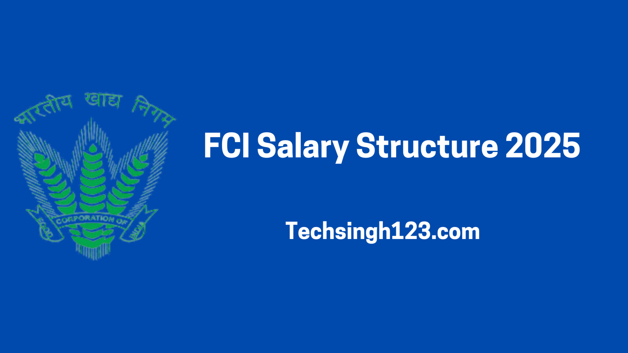 FCI Salary Structure 2025: Pay Scale, Allowances and Other Perks