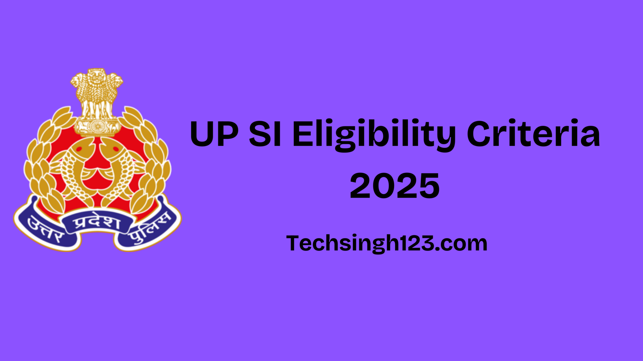 UP SI Eligibility Criteria 2025: Age Limit, Education, and Other ...