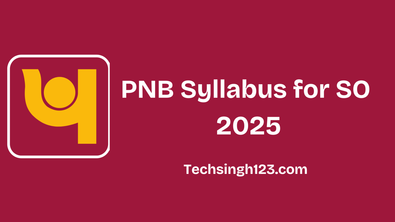 PNB Syllabus for SO 2025: Subject, Important Topics, and Exam Pattern
